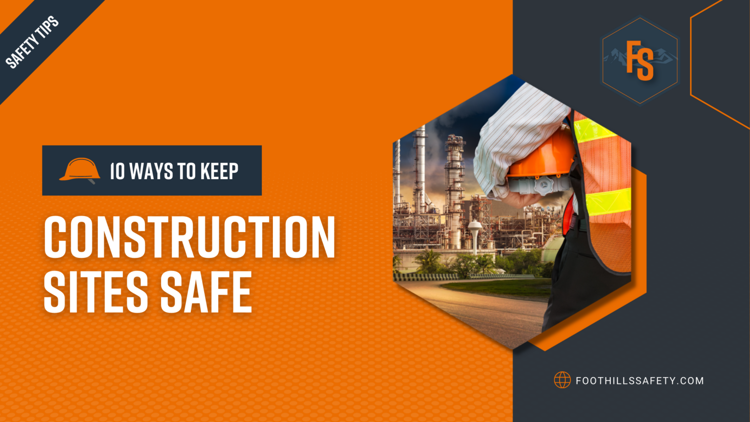 10 Ways To Keep Construction Sites Safe | Foothills Safety